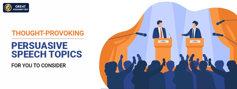 110-thought-provoking-persuasive-speech-topics-for-you-to-consider