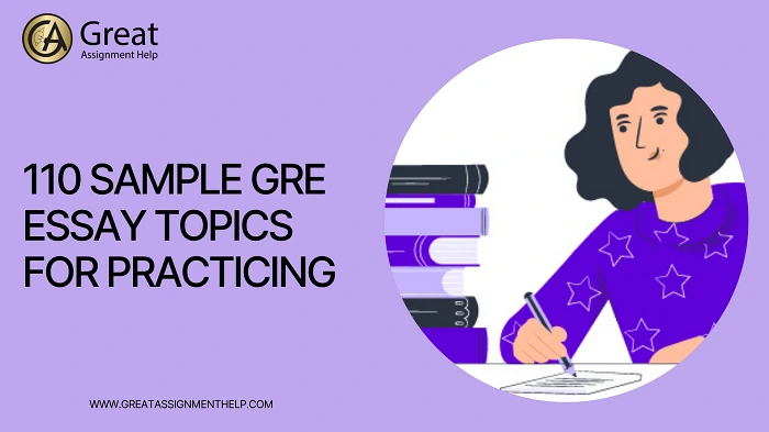 120 Sample GRE Essay Topics for Practicing