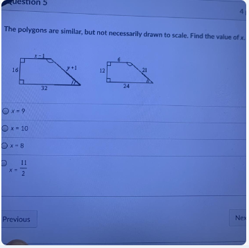 The polygons are similar, but not necessarily drawn to scale. Find the value of x.